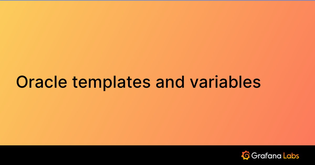 Oracle Templates And Variables Grafana Enterprise Plugins Documentation